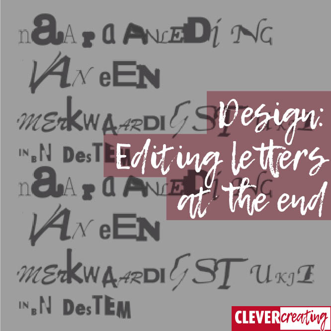 Editing letters - at the end | CLEVERcreating
