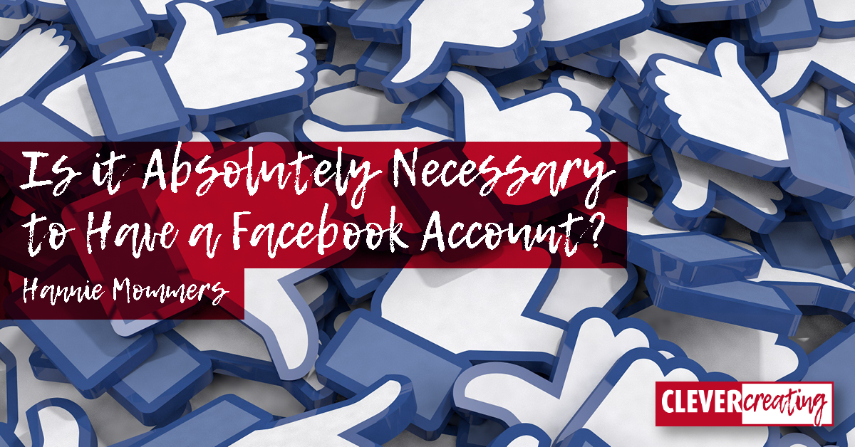 Is it Absolutely Necessary to Have a Facebook Account?