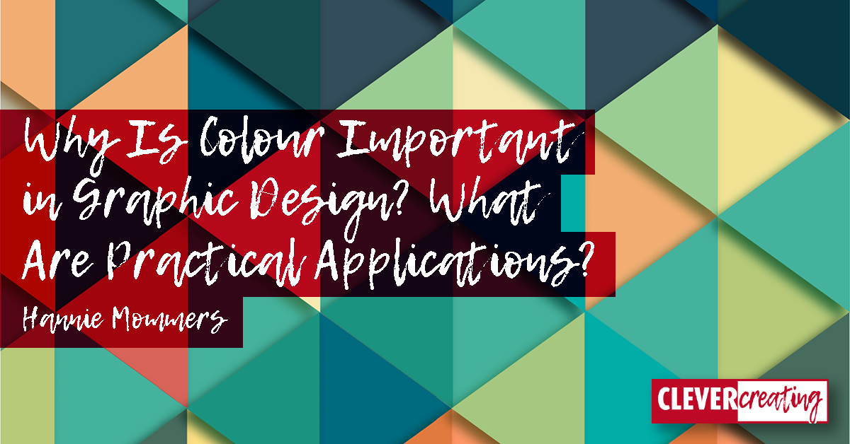 Why Is Colour Important in Graphic Design? What Are Practical Applications?