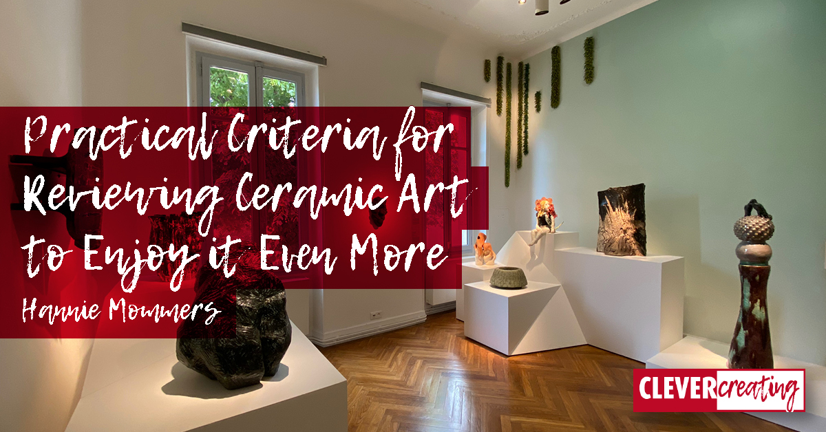 5 Practical Criteria for Reviewing Ceramic Art to Enjoy it Even More