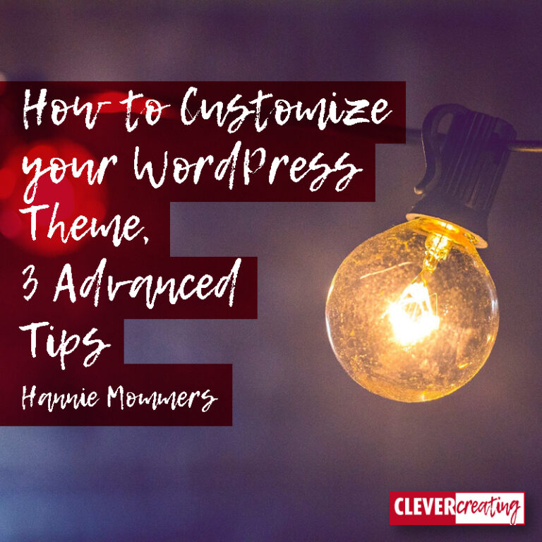 How to Customize your WordPress Theme, 3 Advanced Tips How to Customize your WordPress Theme, 3 Advanced Tips
