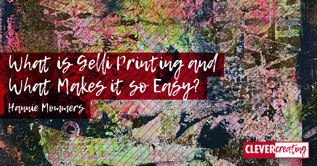 What is Gelli Printing and What Makes it so Amazingly Easy?