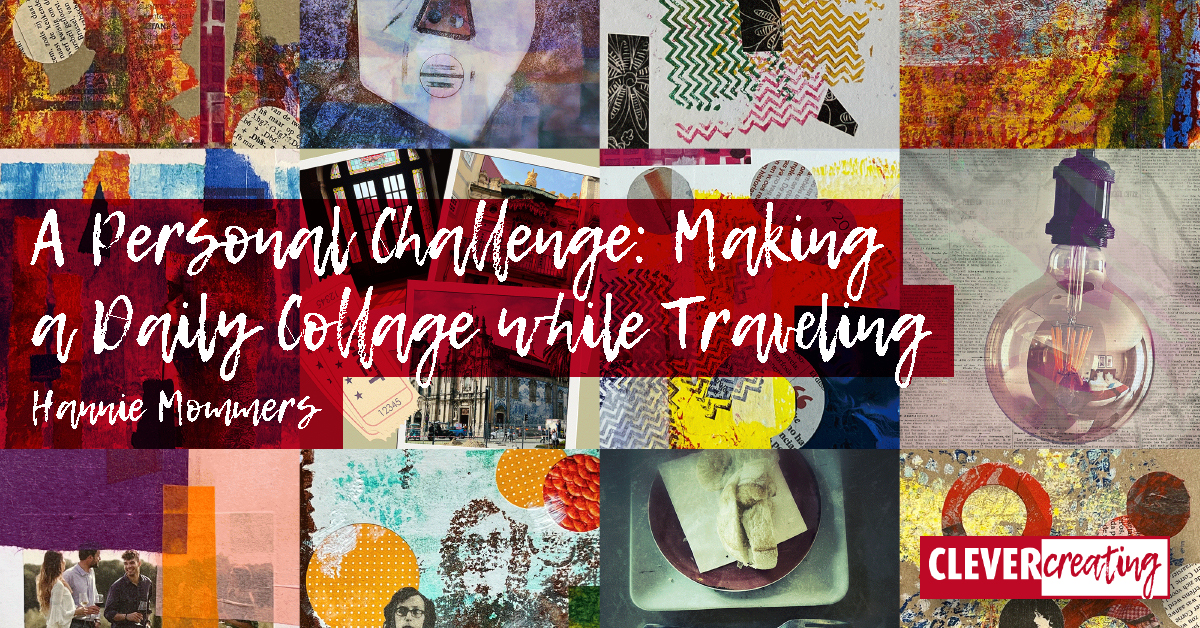 A Personal Challenge: Making a Daily Collage while Traveling